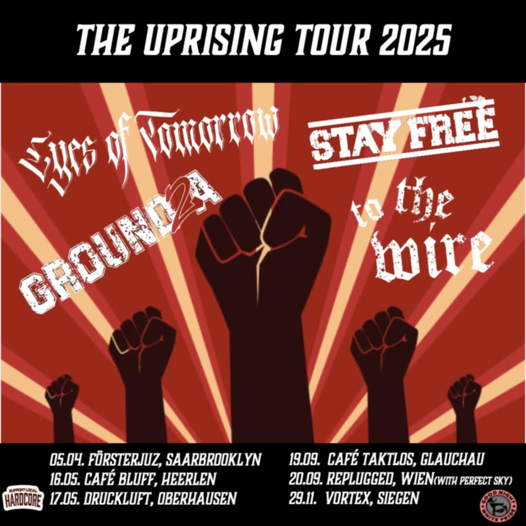 The Uprising-Tour 2025 mit To The Wire, Stay Free, Ground2A und Eyes Of ...